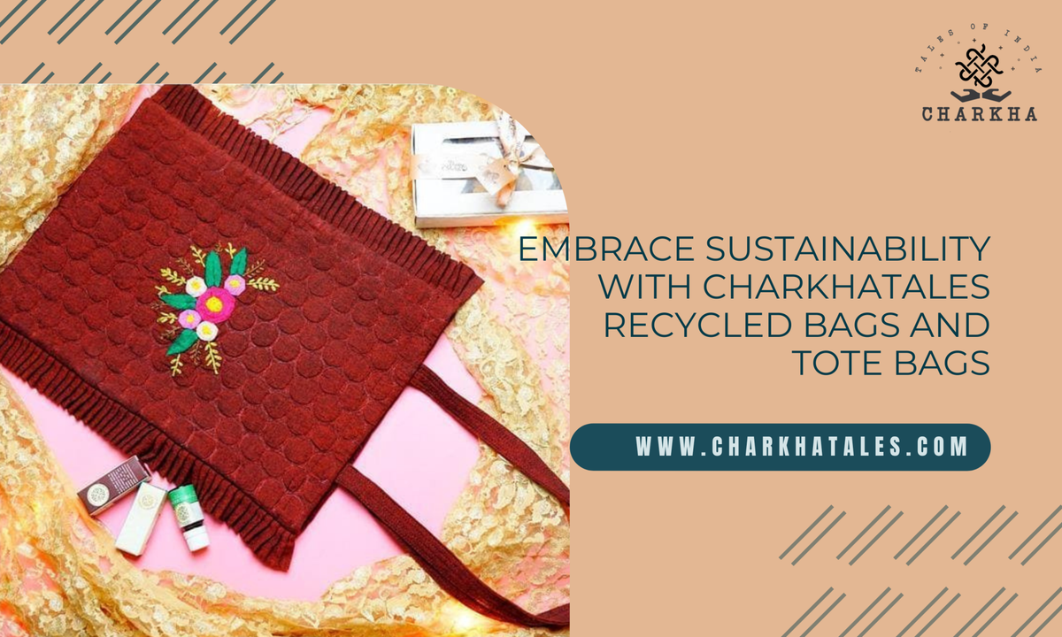 Embrace Sustainability with Charkhatales Recycled Bags and Tote Bags ...